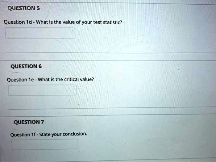 SOLVED: QUESTION 5 Question 1d - What is the value of your test ...