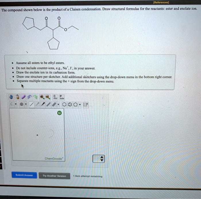 SOLVED: [Relerences] The compound shown below the product of Claisen condensatlon Draw ...