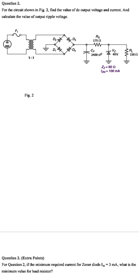 SOLVED: Question 2: For the circuit shown in Fig. 2, find the value of DC output voltage and ...