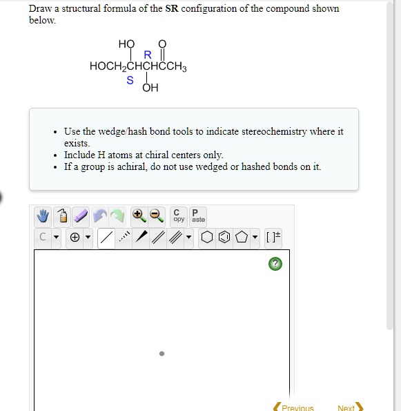 Draw a structural formula of the SR configuration of the compound shown ...