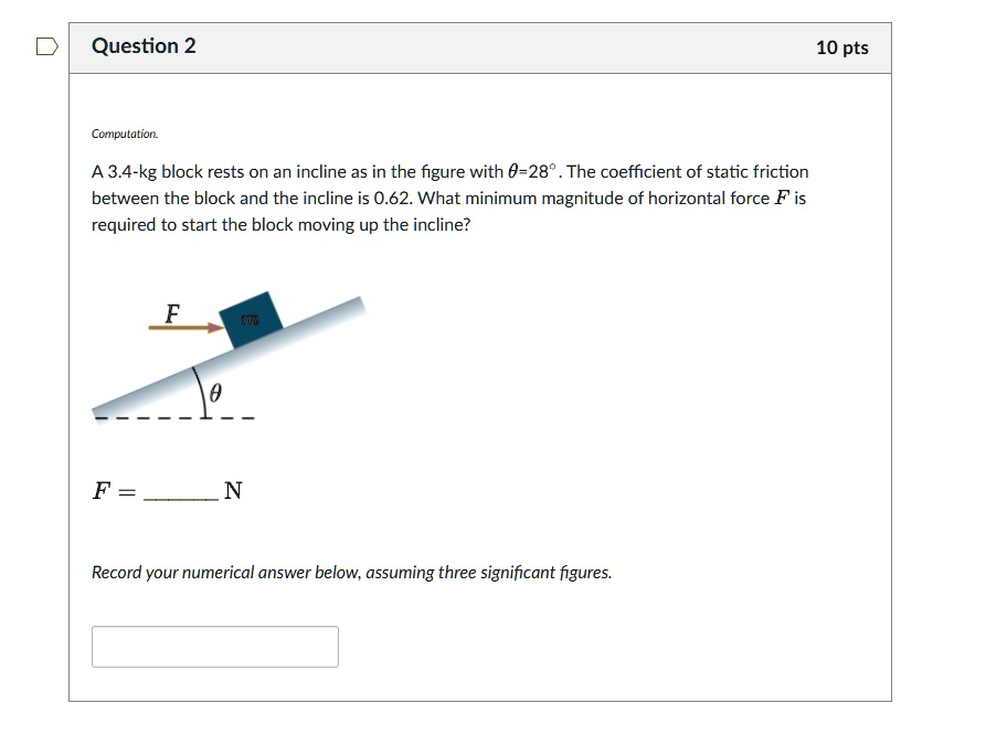 SOLVED: Computation A 3.4-kg block rests on an incline as shown in the ...
