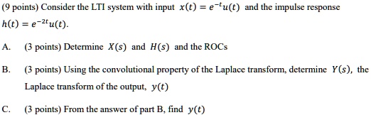 SOLVED: Consider the LTI system with input x(t) = e^u(t) and the impulse response h(t) = e^(-2t ...