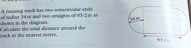 SOLVED: A running track has two semicircular ends of radius 34m and two ...
