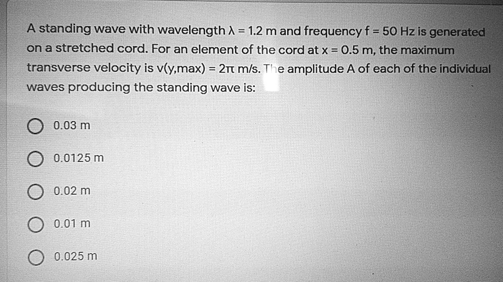 SOLVED: A standing wave with wavelength Î» = 1.2 m and frequency f = 50 Hz is generated on a ...