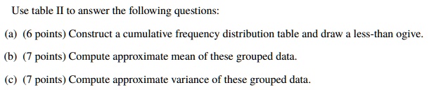 SOLVED: Use table II to answer the following questions: (6 points) Construct cumulative ...