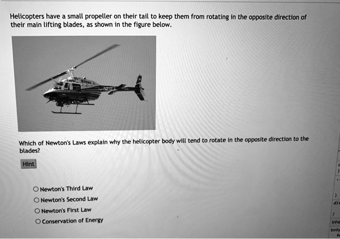 SOLVED: Helicopters have small propeller on their tail to keep them ...