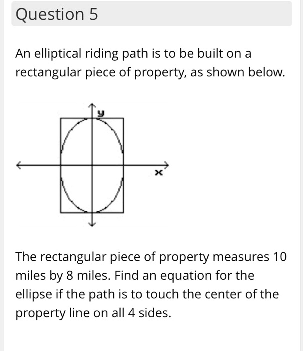 Question 5 An elliptical riding path is to be built on a rectangular ...
