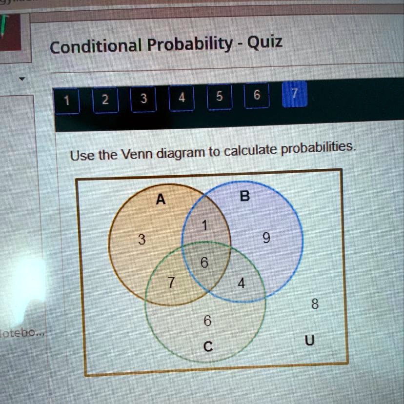 Conditional Probability - Quiz Use the Venn diagram to calculate probabilities. A B 1 3 9 6 7 4 ...