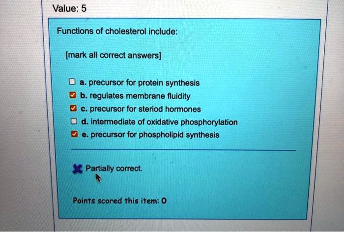 SOLVED: Value: 5 Functions of cholesterol include: [mark all correct ... SOLVED: Value: 5 Functions of cholesterol include: [mark all correct ...