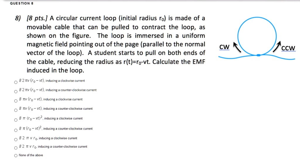 Question 8 8 pts a circular current loop initial radius ro...