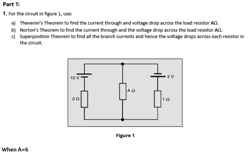 SOLVED: For the circuit in Figure 1, use: a) Thevenin's Theorem to find the current through and ...