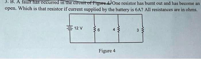 SOLVED: A fault has occurred in the circuit of Figure A. One resistor ...