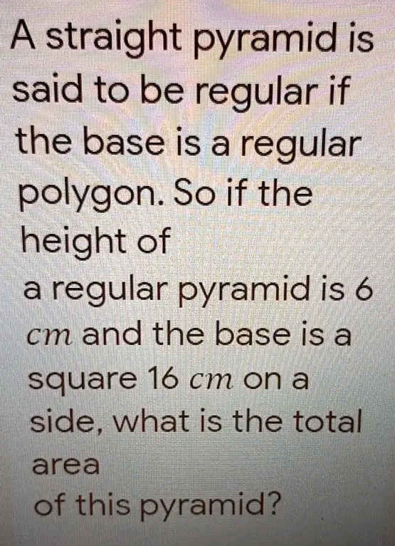 A straight pyramid is said to be regular if the base is a regular ...
