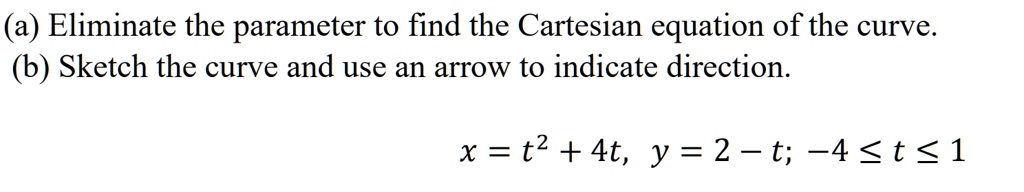 SOLVED: (a) Eliminate the parameter to find the Cartesian equation of ...