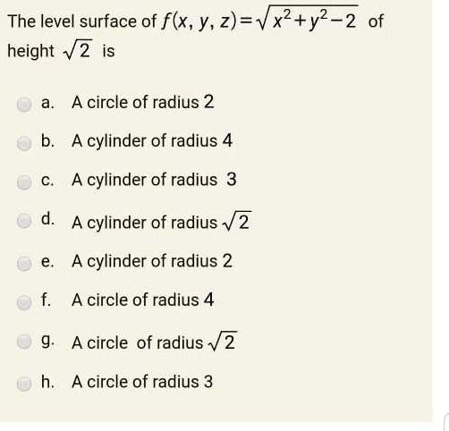 SOLVED: The level surface of f(x, y, z) = âˆš(x^2 + y^2) - 2 of height ...