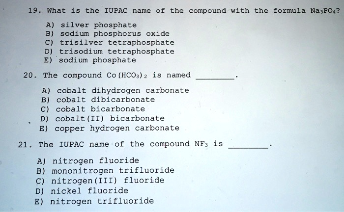 SOLVED: 19. What is the IUPAC name of the compound with the formula Na ...