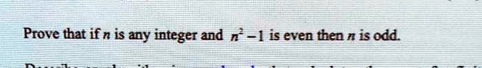 SOLVED: Prove that if n is any integer and n - ] is even then n is odd