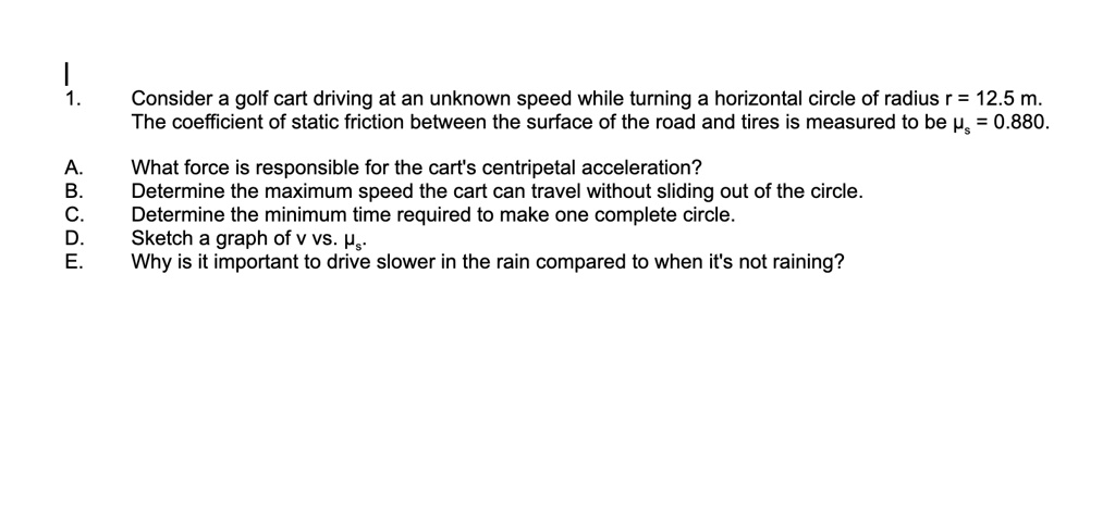 SOLVED: Consider a golf cart driving at an unknown speed while turning ...