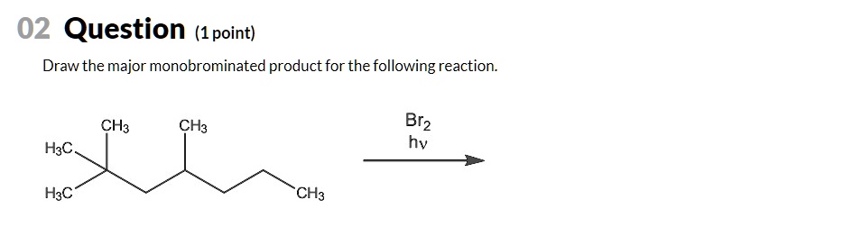 SOLVED: 02 Question (1point) Draw the major monobrominated product for ... SOLVED: 02 Question (1point) Draw the major monobrominated product for ...