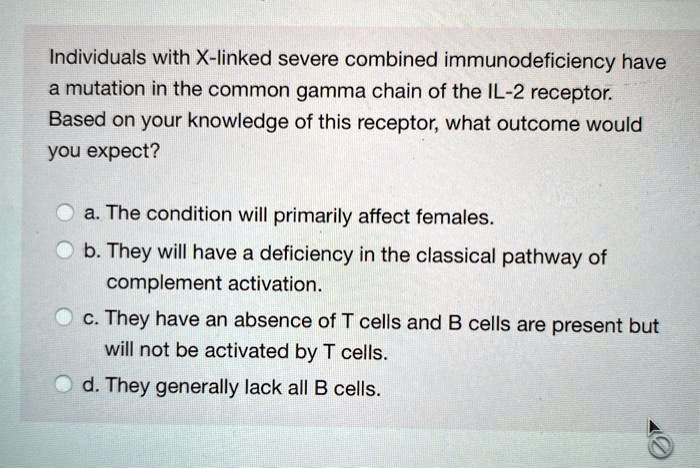 SOLVED: Individuals with X-linked severe combined immunodeficiency have ...