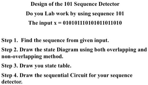 Solved Design Of The 101 Sequence Detector Do You Lab Work By Using Sequence 101 The Input X 9455