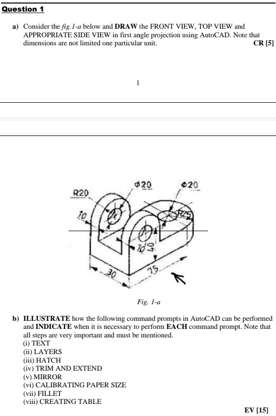 SOLVED: Consider the figure I-a below and DRAW the FRONT VIEW, TOP VIEW ...