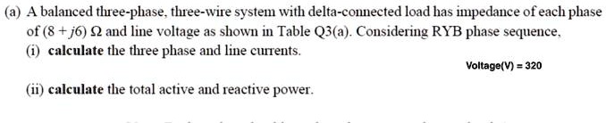 SOLVED: A balanced three-phase, three-wire system with a delta ...