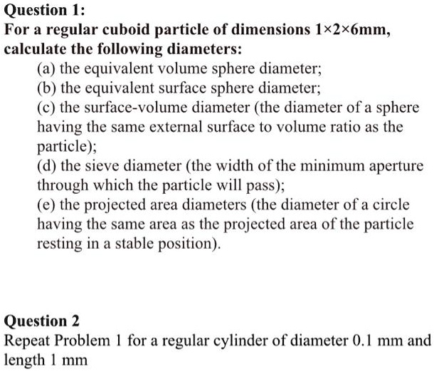 Question 1: For a regular cuboid particle of dimensions 1×2×6mm ...