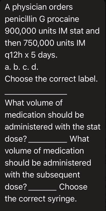 SOLVED: Texts: A physician orders penicillin G procaine 900,000 units ...