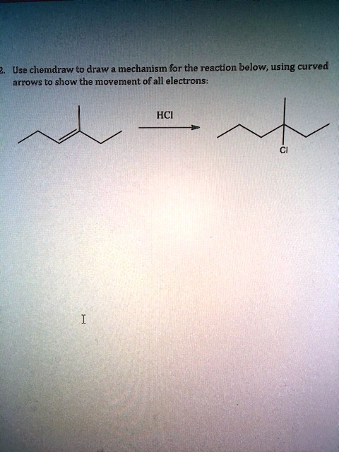 SOLVED: Use ChemDraw to draw the mechanism for the reaction below ...