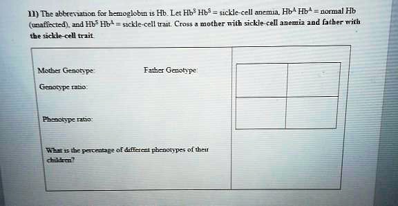 11) The abbreviation for hemoglobin is Hb. Let Hb^s Hb^s = sickle-cell ...