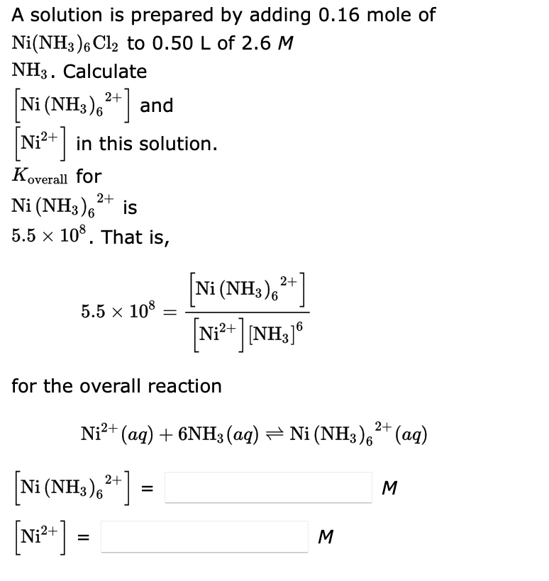 SOLVED: A solution is prepared by adding 0.16 mole of Ni(NH3)6Cl2 to 0. ...