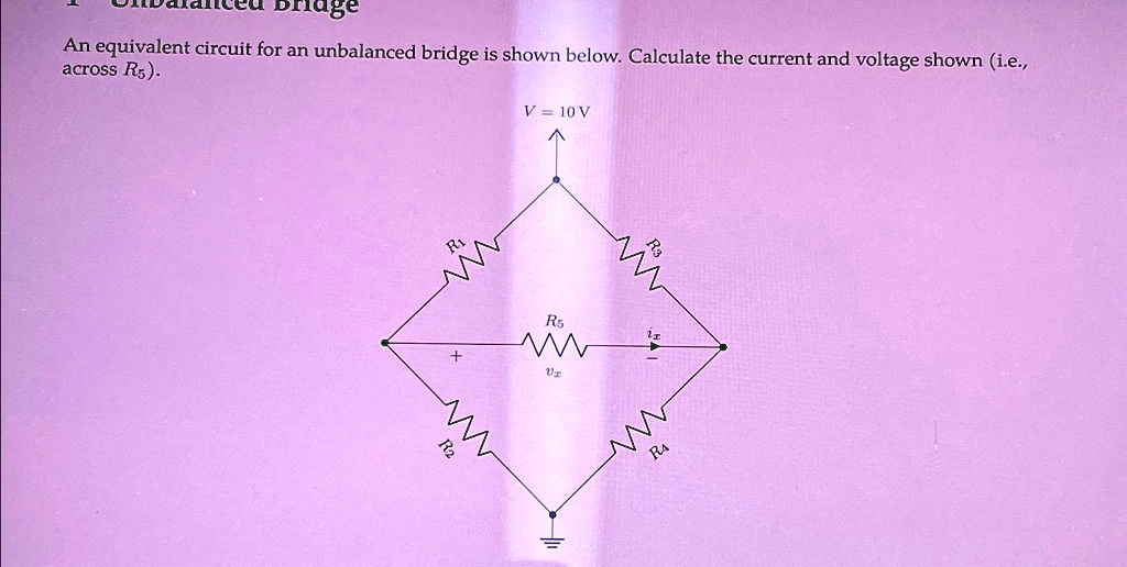 An equivalent circuit for an unbalanced bridge is shown below. Calculate the current and voltage ...