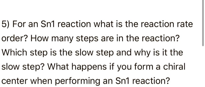 5 for an sn1 reaction what is the reaction rate order how many steps ...