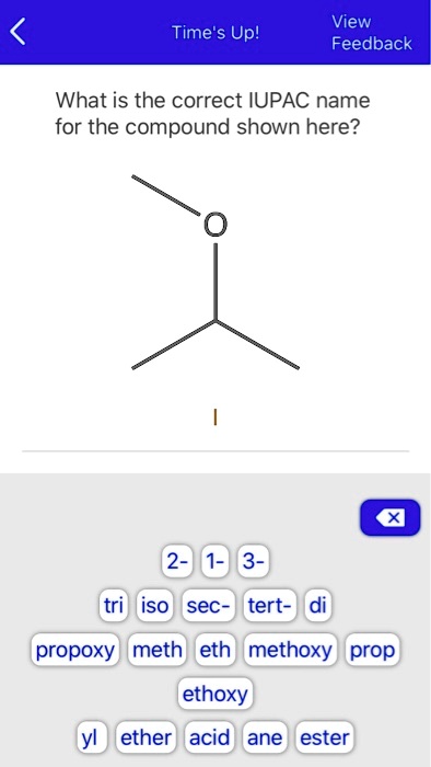 SOLVED: View Feedback Time's Upl What is the correct IUPAC name for the ...