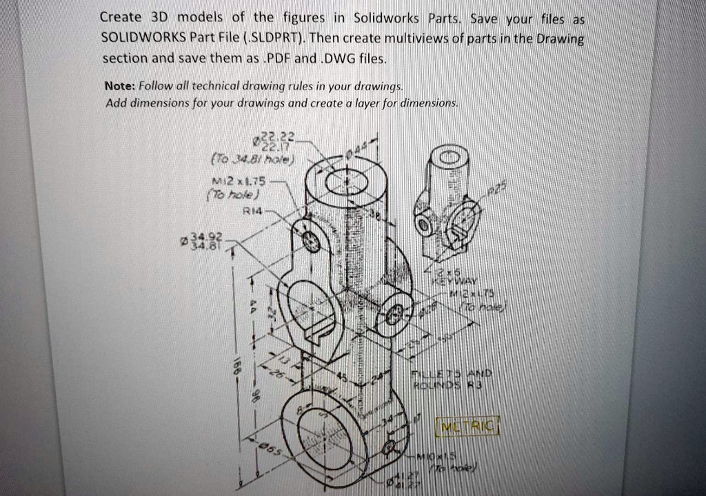 SOLVED: Create 3D models of the figures in Solidworks. Parts. Save your files as SOLIDWORKS Part ...
