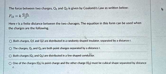 SOLVED: The force between two charges, Q₁ and Q₂, is given by Coulomb's ...