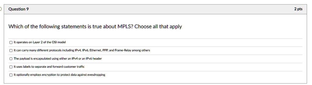SOLVED: Question 9 Which of the following statements is true about MPLS? Choose all that apply ...