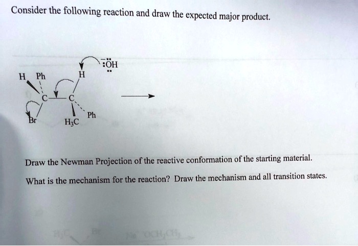 Consider the following reaction and draw the expected major product ...