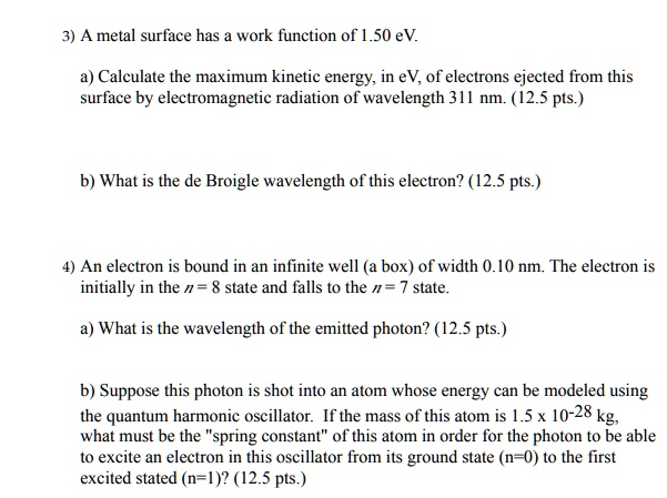 SOLVED: A metal surface has a work function of 1.50 eV. a) Calculate ...