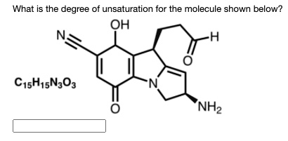 SOLVED: What is the degree of unsaturation for the molecule shown below ...