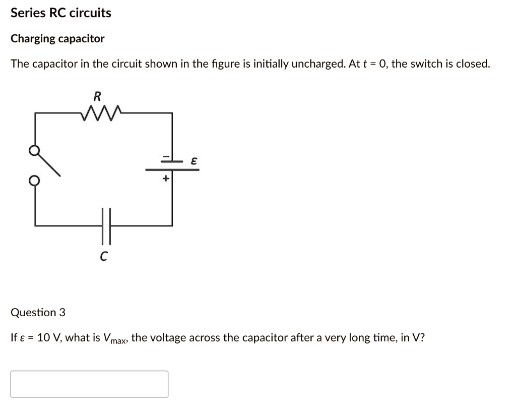 SOLVED: Series RC circuits Charging capacitor The capacitor in the circuit shown in the figure ...