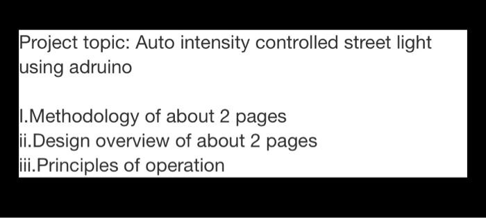 SOLVED: Project topic: Auto intensity controlled street light using ...