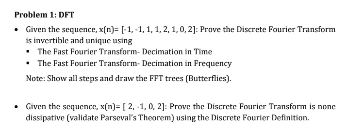 SOLVED: Problem 1: DFT Given the sequence, x(n)= [-1,-1,1,1,2,1,0,2]: Prove the Discrete Fourier ...