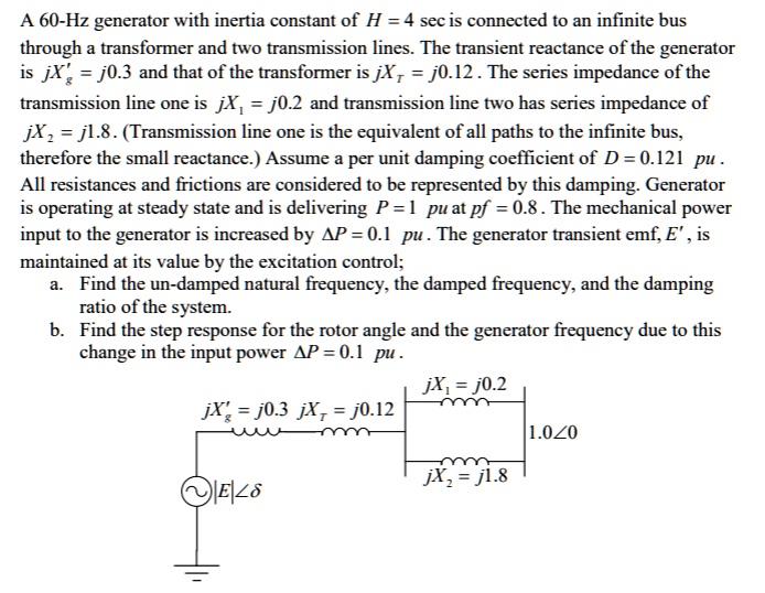 SOLVED: A 60-Hz generator with inertia constant of H = 4 sec is connected to an infinite bus ...