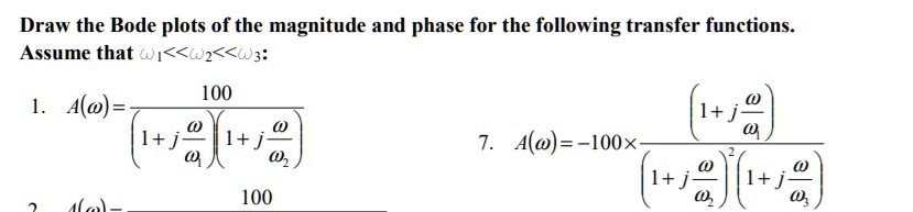 Draw the Bode plots of the magnitude and phase for the following transfer functions. Assume that ω1