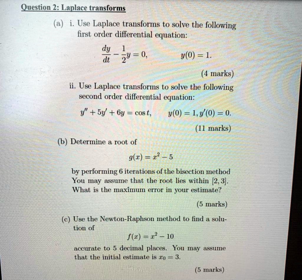 Question 2: Laplace transforms (a) i. Use Laplace transforms to solve ...