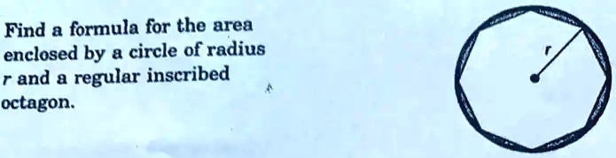 Find a formula for the area enclosed by a circle of radius r and a ...