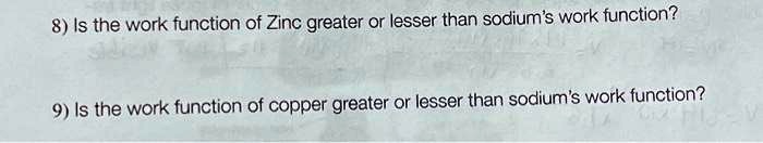 SOLVED: both of them pls 8) Is the work function of Zinc greater or ...