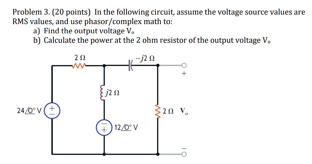 SOLVED: Problem 3. (20 points) In the following circuit, assume the voltage source values are ...